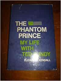 The Phantom Prince My Life with Ted Bundy : Kendall, Elizabeth: Amazon ...