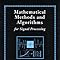 Mathematical Methods and Algorithms for Signal Processing: Moon, Todd, Stirling, Wynn ...