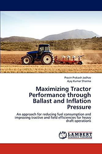 Maximizing Tractor Performance through Ballast and Inflation Pressure: An approach for reducing ...