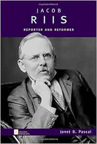 Amazon.com: Jacob Riis: Reporter and Reformer (Oxford Portraits ...