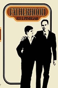 Fatherhood book by Ed J. Pinegar