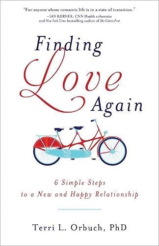 Finding Love Again: 6 Simple Steps to a New and Happy Relationship ...