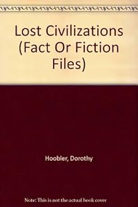 Lost Civilizations (Fact Or Fiction... book by Thomas Hoobler
