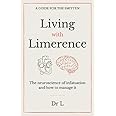 Living with limerence: A guide for the smitten: L, Dr: 9798620582785 ...