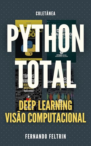 PYTHON TOTAL: Deep Learning e Visão Computacional - eBook, Resumo, Ler ...