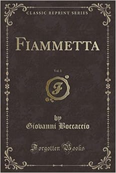 Fiammetta, Vol. 1 (Classic Reprint) (Italian Edition): Boccaccio ...
