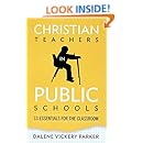Christian Teachers in Public Schools: 13 Essentials for the Classroom ...
