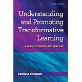 Understanding and Promoting Transformative Learning: A Guide for ...