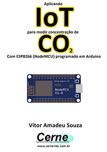 Aplicando Iot Para Medir Concentração De Co2 Com Esp8266 Nodemcu Programado Em Arduino Ebook