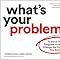 Amazon.com: What's Your Problem?: To Solve Your Toughest Problems ...