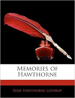 Memories of Hawthorne: Lathrop, Rose Hawthorne: 9781142770198: Amazon ...