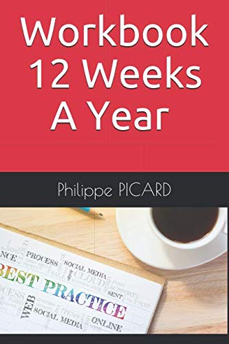 Workbook 12 Weeks A Year (French Edition): PICARD, Philippe ...