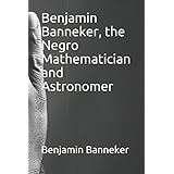 Benjamin Banneker: Astronomer and Mathematician (African-American ...