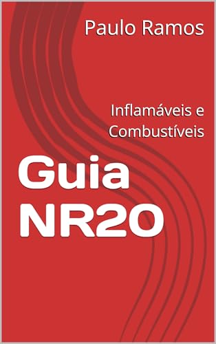 Guia NR20: Inflamáveis e Combustíveis (Desvendando as Normas Regulamentadoras Livro 15) - eBook ...
