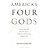 America's Four Gods: What We Say about God--and What That Says about Us ...