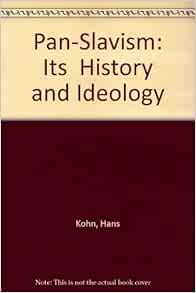 Pan-Slavism: Its History and Ideology: Kohn, Hans: Amazon.com: Books