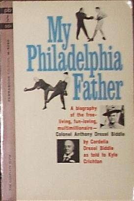 My Philadelphia Father: Cordelia Drexel Biddle, Kyle Crichton: Books ...