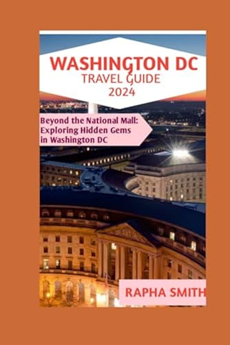 Washington DC Travel guide 2024: Beyond the National Mall: Exploring ...