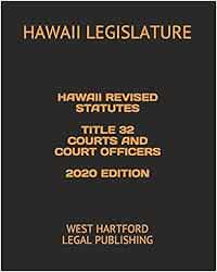 HAWAII REVISED STATUTES TITLE 32 COURTS AND COURT OFFICERS 2020 EDITION ...