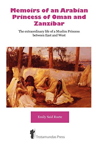 Memoirs of an Arabian Princess of Oman and Zanzibar - The Extraordinary ...