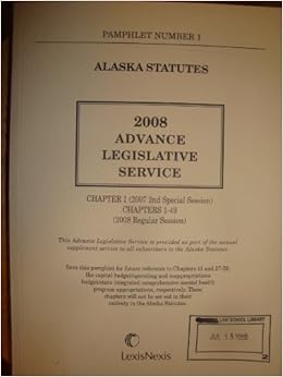 Alaska Statutes (2008 Advace Ligislative Service, Pamphlets 1 & 2 ...