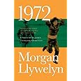 1972: A Novel of Ireland's Unfinished Revolution (Irish Century ...