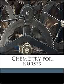 Chemistry for nurses: Ottenberg, Reuben: 9781177806695: Amazon.com: Books