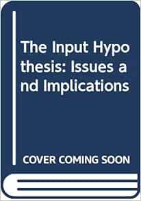 The Input Hypothesis: Issues and Implications: Krashen, Stephen D ...