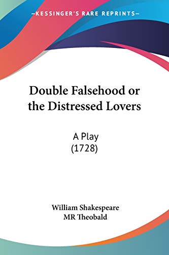 Amazon.com: Double Falsehood or the Distressed Lovers: A Play (1728 ...