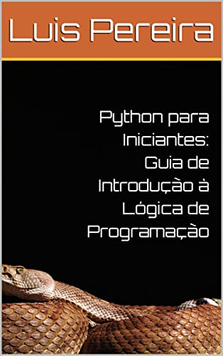 Python para Iniciantes: Guia de Introdução à Lógica de Programação ...