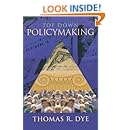 Amazon.com: Top Down Policymaking (9781889119335): Thomas R. Dye: Books