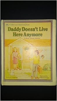 Daddy Doesn't Live Here Anymore: A Book About Divorce (Learn About ...