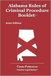 Alabama Rules of Criminal Procedure Booklet: 2020 Edition (Concise ...