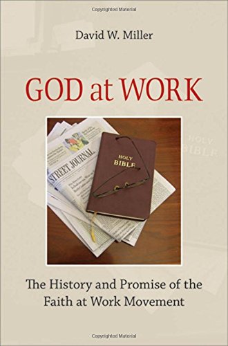 God at Work: The History and Promise of the Faith at Work Movement ...