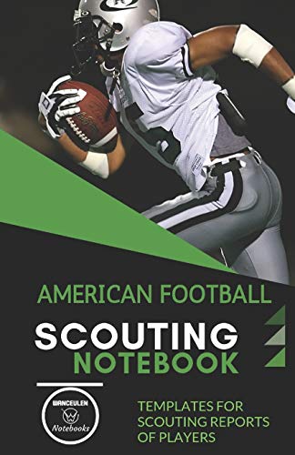 AMERICAN FOOTBALL. SCOUTING NOTEBOOK: Templates for scouting reports of ...