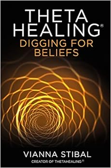 ThetaHealing®: Digging for Beliefs: How to Rewire Your Subconscious ...