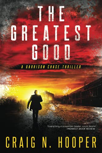 Amazon.com: The Greatest Good: A Garrison Chase Thriller: 9781733375504 ...