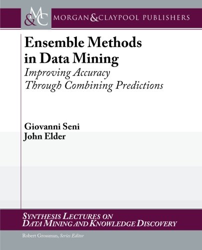 Ensemble Methods in Data Mining: Improving Accuracy Through Combining ...