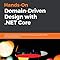 Hands-On Domain-Driven Design with .NET Core: Tackling complexity in the heart of software by ...