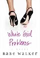 White Girl Problems: Babe Walker: 9781401324544: Amazon.com: Books