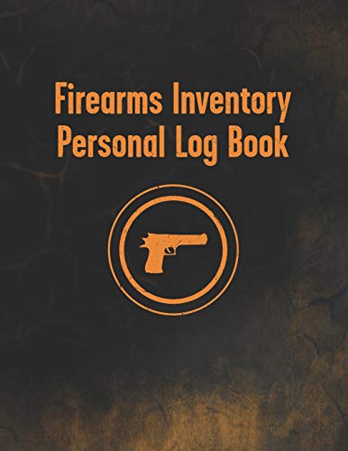 Firearms Inventory Personal Log Book: Notebook To Record Your Gun And ...