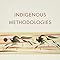 Indigenous Methodologies: Characteristics, Conversations, and Contexts ...