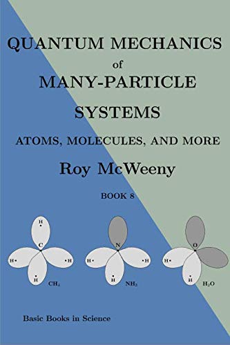 Quantum mechanics of many-particle systems: – atoms, molecules – and more (Basic Books in ...