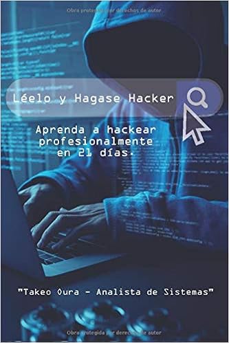 {libro Léelo y Hágase Hacker.: Aprenda a hackear profesionalmente en 21 ...