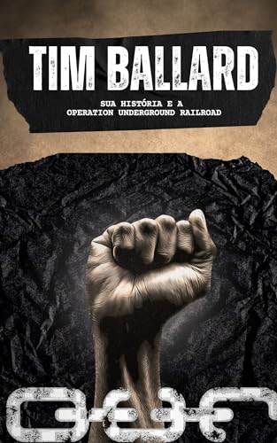 Tim Ballard: Sua história e a Operation Underground Railroad - eBook ...