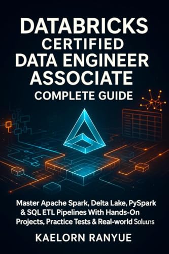 Mua Databricks Certified Data Engineer Associate Complete Guide: Master Apache Spark, Delta Lake ...