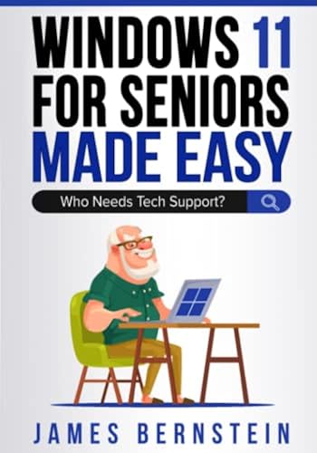 Windows 11 For Seniors Made Easy: Who Needs Tech Support? (Computers ...