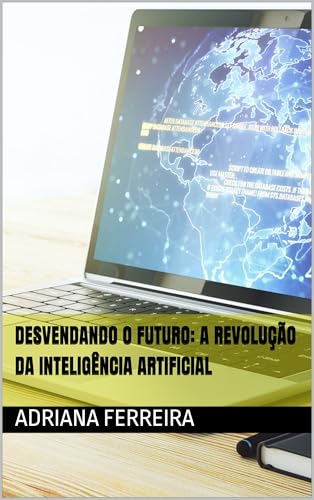 Desvendando o Futuro: A Revolução da Inteligência Artificial - eBook ...