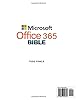The Microsoft Office 365 Bible: Your Quick-Start Guide to Office 365 | Master the 9 Pillars of ...