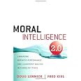 Moral Intelligence 2.0: Enhancing Business Performance and Leadership ...